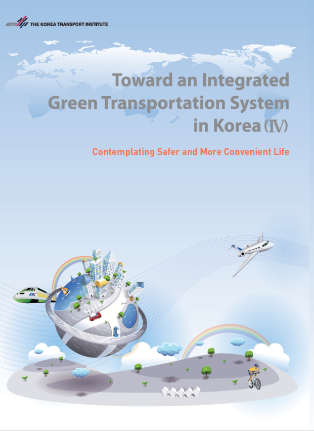 Toward an Integrated Green Transportation System in Korea (IV) - KOTI ...